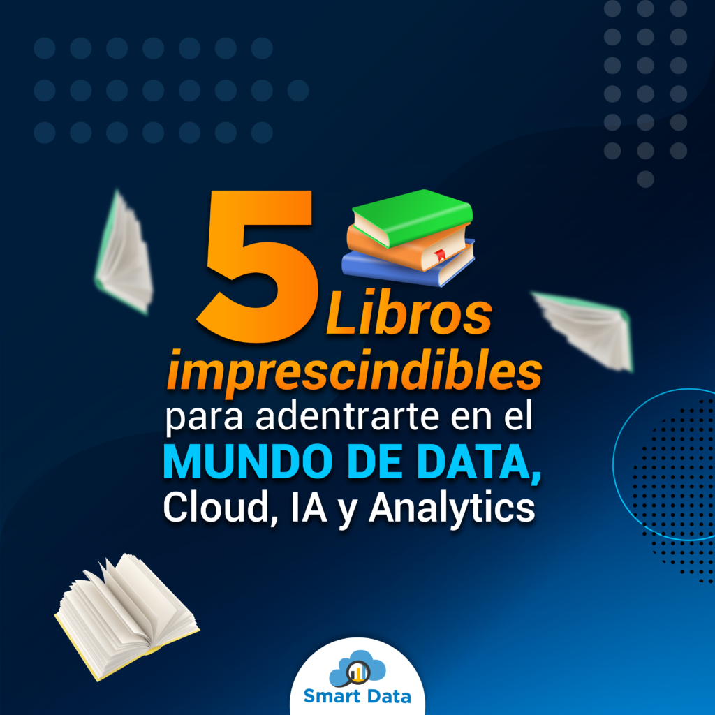 5 libros sobre Data Cloud IA y Analytics ¡Imprescindibles! – Smart Data