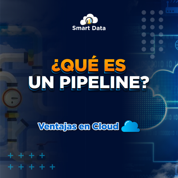 Pipeline: Definición, etapas y pipeline en la nube – Smart Data