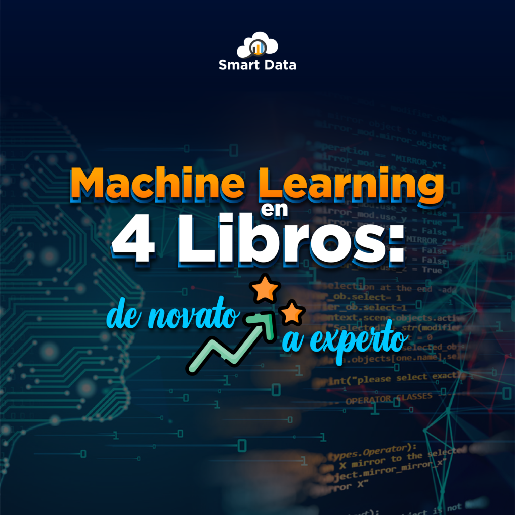 Machine Learning en 4 libros: De novato a experto – Smart Data