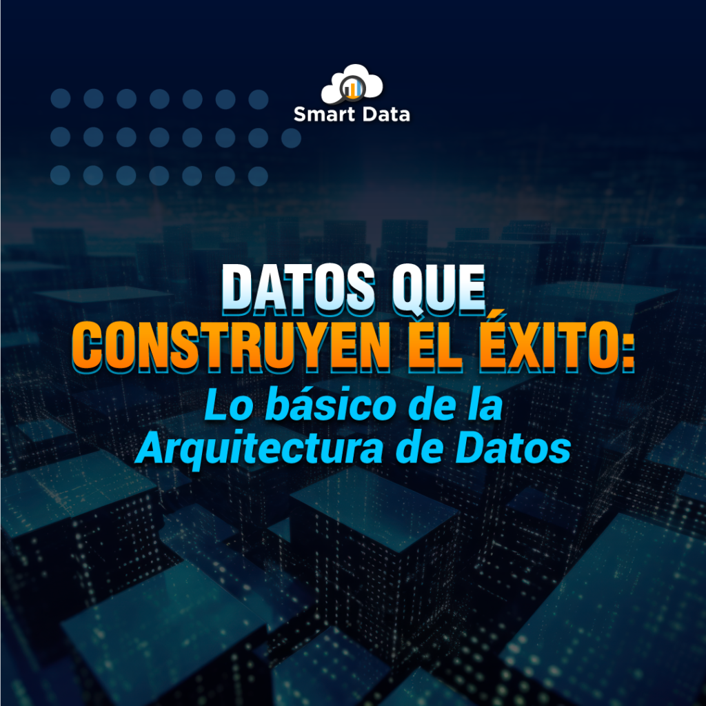 Datos que Construyen el Éxito: Lo básico de la Arquitectura de Datos ...